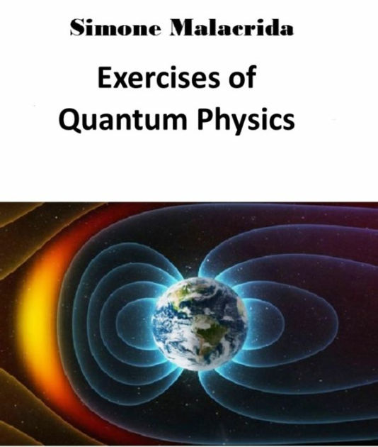 Exercises of Quantum Physics by Simone Malacrida, Paperback | Barnes ...