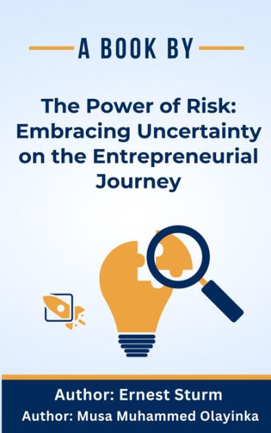 The Power of Risk: Embracing Uncertainty on the Entrepreneurial Journey ...
