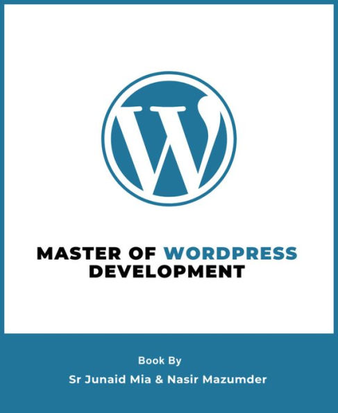 Master of WordPress Development by Nasir Mazumder, Sr Junaid Mia ...