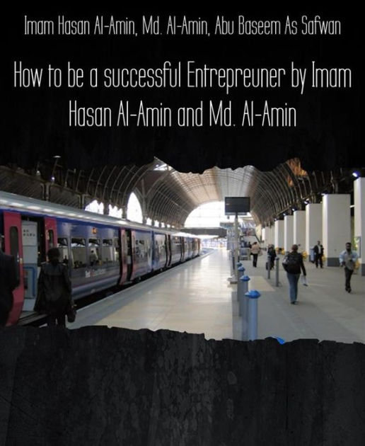 How to be a successful Entrepreuner by Imam Hasan Al-Amin and Md. Al ...