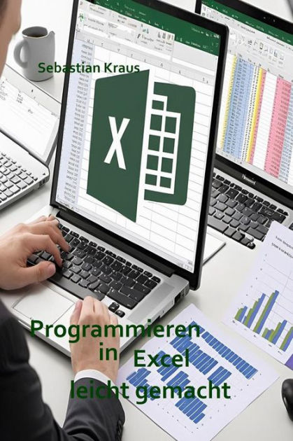 Programmieren in Excel leicht gemacht: wir erstellen kleine Programme ...