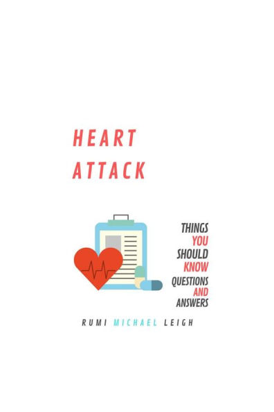 Heart Attack: Things You Should Know (Questions and Answers) by Rumi ...