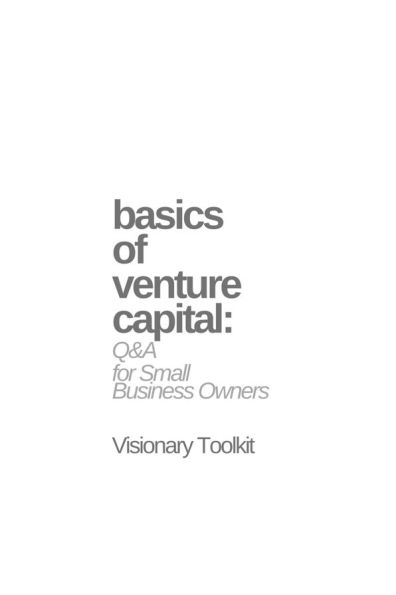 Basics of Venture Capital: Q&A for Small Business Owners by Visionary ...