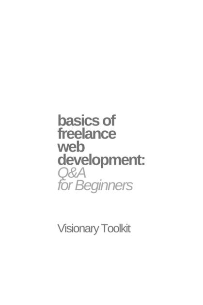 Basics of Freelance Web Development: Q&A for Beginners by Visionary ...
