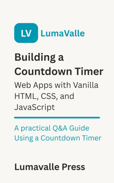 Building a Countdown Timer Web App with Vanilla HTML, CSS, and JavaScript.: A Practical Q&A ...