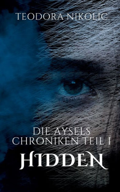 Die Aysels Chroniken Teil I: Hidden by Teodora Nikolic, Paperback ...