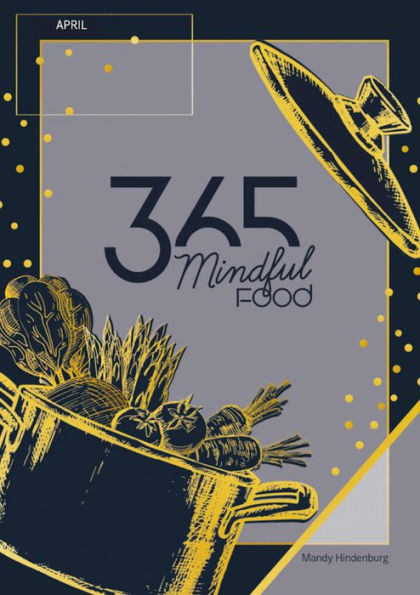 365 Mindful Food April: Gewohnheiten ändern, endlich raus aus der ...
