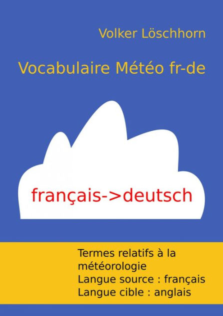 Vocabulaire Météo fr-de: Wetter Vokabular fr-de by Volker Löschhorn ...