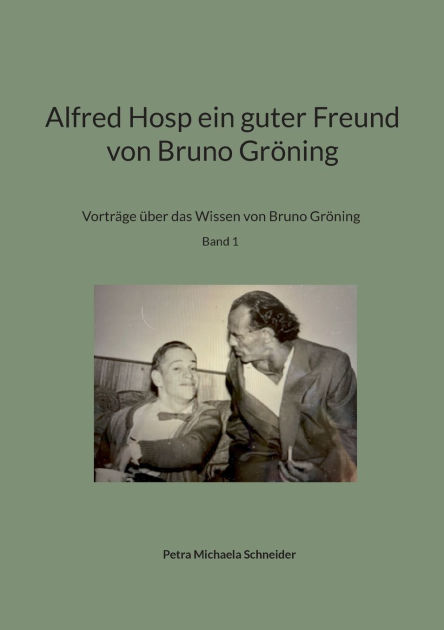 Alfred Hosp ein guter Freund von Bruno Grï¿½ning: Vortrï¿½ge ï¿½ber das ...