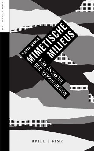 Mimetische Milieus: Eine Asthetik der Reproduktion by Maria Muhle ...