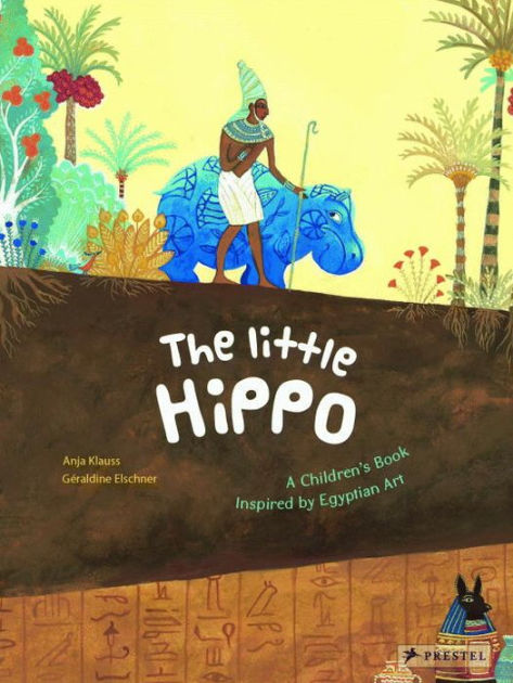 The Little Hippo: A Children's Book Inspired by Egyptian Art by ...