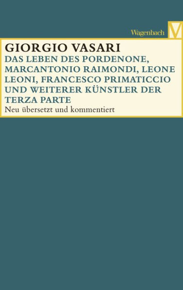 Das Leben des Pordenone, Marcantonio Raimondi, Leone Leoni, Francesco Primaticcio und weiterer ...