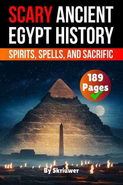 Scary Ancient Egypt History Facts: Spirits, Spells, and Sacrific by ...