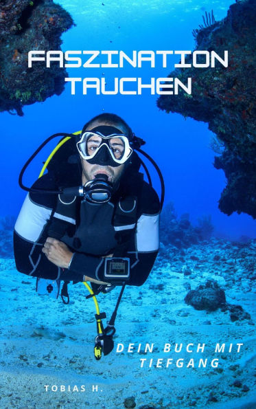 Faszination Tauchen - dein Buch mit Tiefgang by Tobias Hopfmüller | eBook | Barnes & Noble®