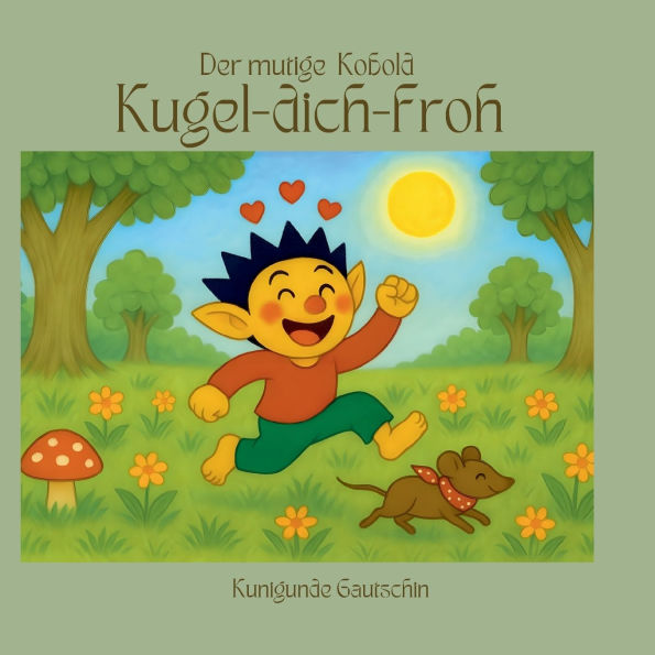 Der mutige Kobold Kugel-dich-froh by Kunigunde Gautschin, Paperback ...