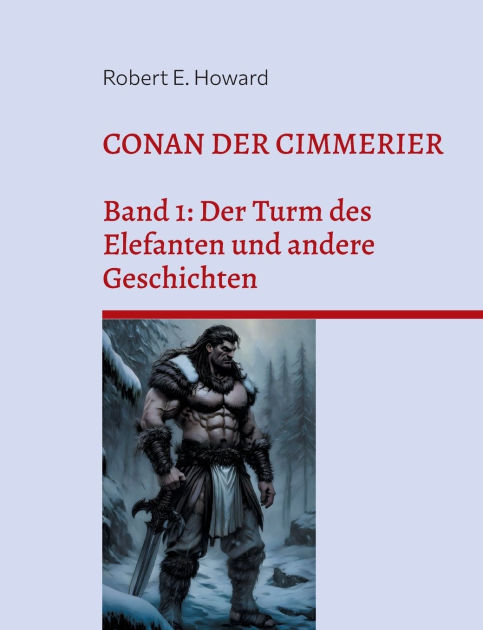 Conan der Cimmerier: Band 1: Der Turm des Elefanten und andere ...