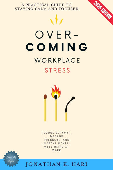 Overcoming Workplace Stress:: A Practical Guide to Staying Calm and ...