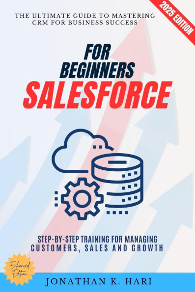 Salesforce for Beginners:: The Ultimate Guide to Mastering CRM for Business Success (Step-by ...