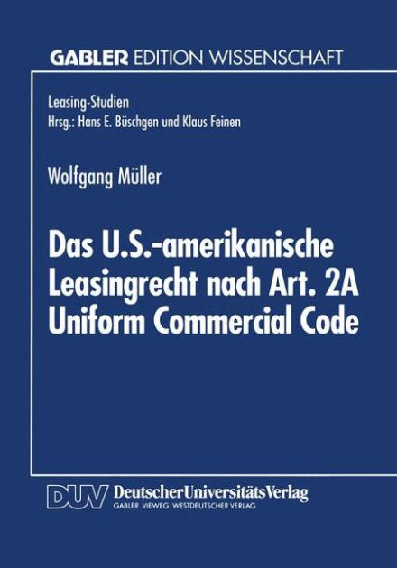 Das U.S.-amerikanische Leasingrecht nach Art. 2A Uniform Commercial ...