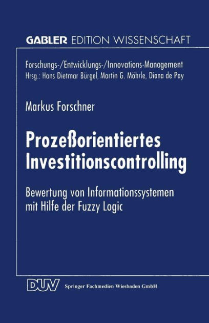 Prozeï¿½orientiertes Investitionscontrolling: Bewertung von ...