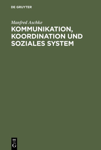 Kommunikation, Koordination und soziales System: Theoretische ...