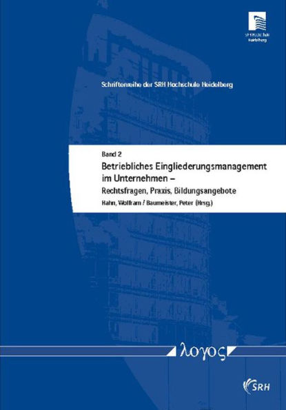 Betriebliches Eingliederungsmanagement im Unternehmen: Rechtsfragen, Praxis, Weiterbildung by ...