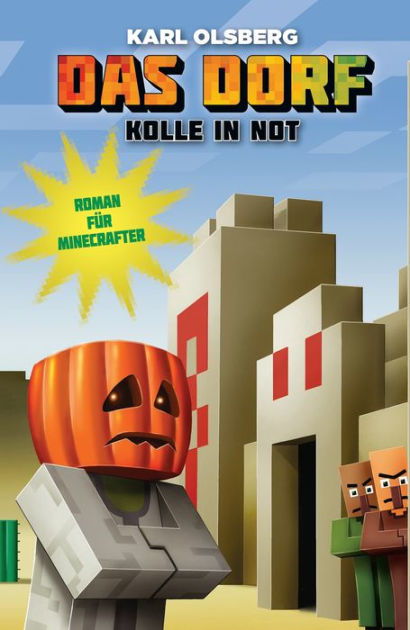 Das Dorf 2 - Kolle in Not: Roman für Minecrafter by Karl Olsberg ...