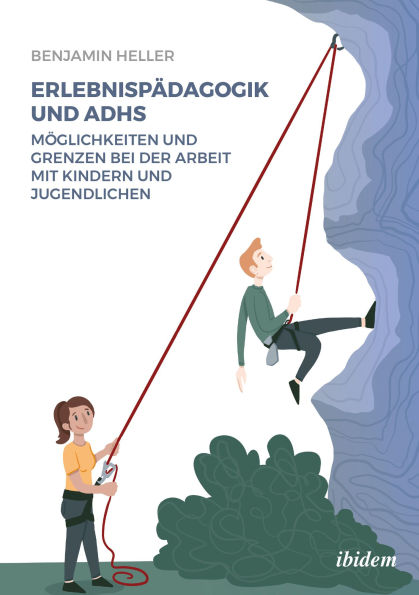 Erlebnispädagogik und ADHS: Möglichkeiten und Grenzen bei der Arbeit mit Kindern und ...
