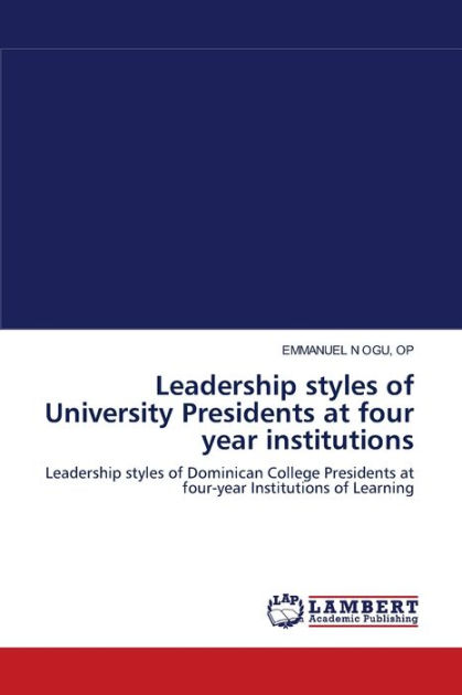Leadership styles of University Presidents at four year institutions by ...