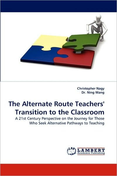 The Alternate Route Teachers' Transition to the Classroom by ...