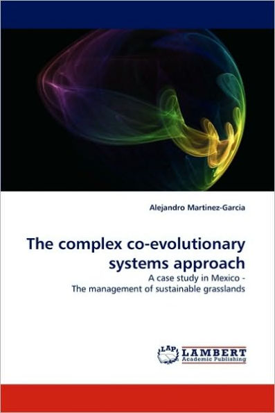 The complex co-evolutionary systems approach by Alejandro Martinez ...