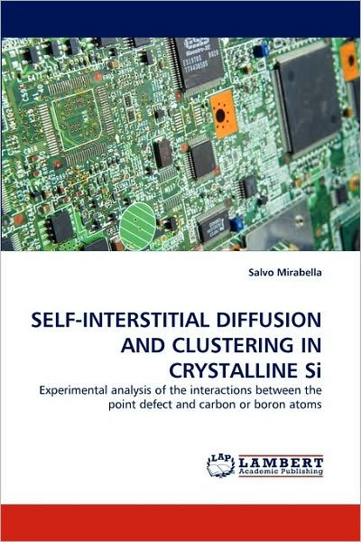 Self-Interstitial Diffusion and Clustering in Crystalline Si by Salvo ...