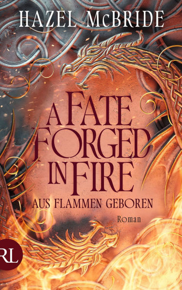 A Fate Forged in Fire - Aus Flammen geboren: Epische Romantasy inspiriert von schottischer ...
