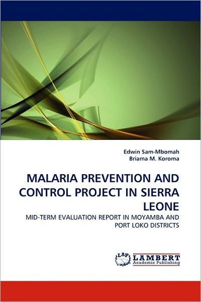 MALARIA PREVENTION AND CONTROL PROJECT IN SIERRA LEONE by Edwin Sam ...
