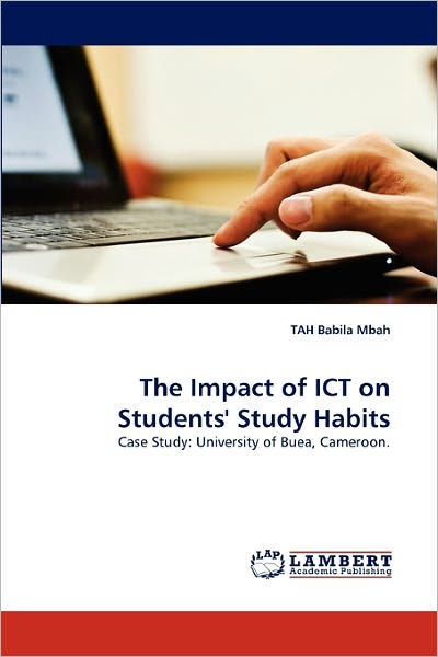The Impact of ICT on Students' Study Habits by Tah Babila Mbah ...