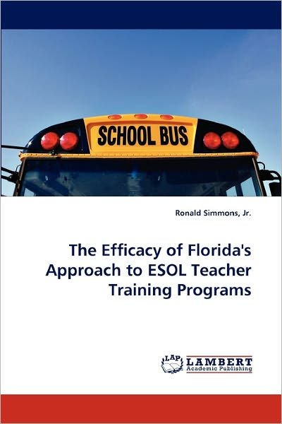 The Efficacy of Florida's Approach to ESOL Teacher Training Programs by ...