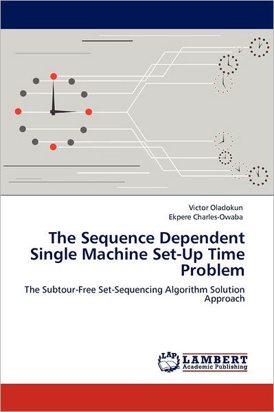 The Sequence Dependent Single Machine Set-Up Time Problem by Victor ...
