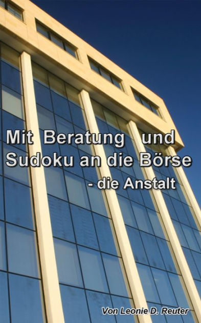 Mit Sudoku und Beratung an die Börse: die Anstalt by Leonie Reuter ...
