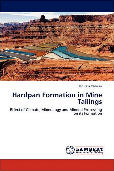 Hardpan Formation in Mine Tailings by Redwan Mostafa, Paperback ...