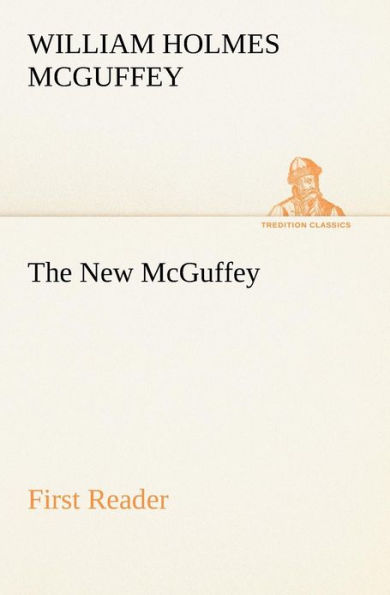 The New McGuffey First Reader by William Holmes McGuffey, Paperback ...