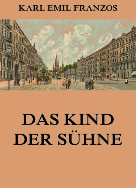 Das Kind der Sühne by Karl Emil Franzos, Paperback | Barnes & Noble®