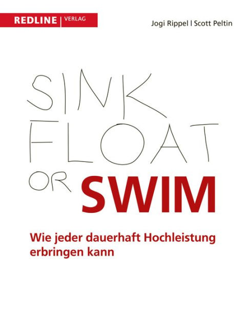 Sink, Float or Swim: Wie jeder dauerhaft Hochleistung erbringen kann by ...
