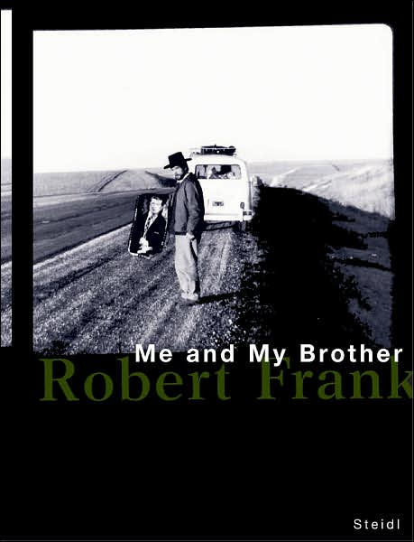 Robert Frank: Me and My Brother by Robert Frank, Paperback | Barnes ...