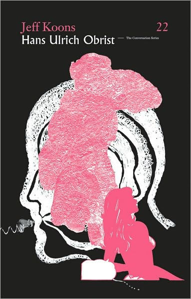 Hans Ulrich Obrist & Jeff Koons: The Conversation Series: Vol. 22 by ...