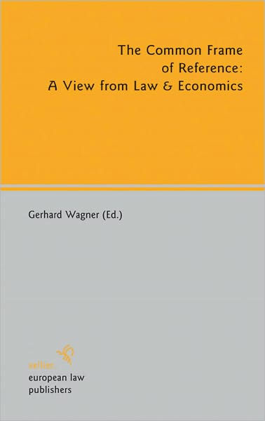 The Common Frame of Reference: A View from Law & Economics by Gerhard ...