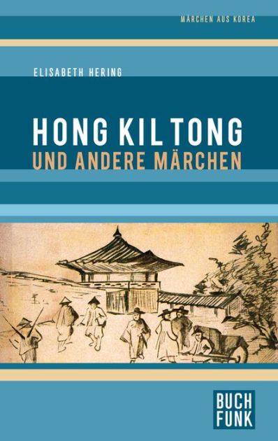 Hong Kil Tong und andere Märchen aus Korea by Elisabeth Hering ...