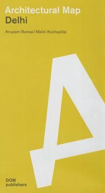 Delhi: Architectural Map by Malini Kochupillai, Anupam Bansal, Other ...