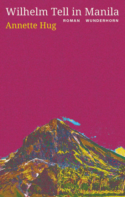 Wilhelm Tell in Manila: Neuauflage mit Nachwort by Annette Hug | eBook ...
