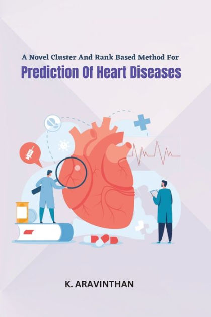 A Novel Cluster And Rank Based Method For Prediction Of Heart Diseases ...