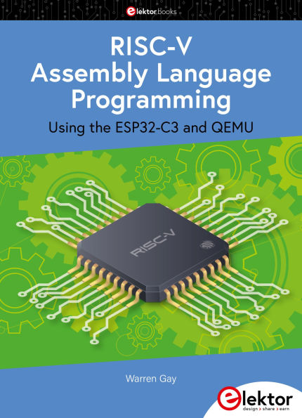 RISC-V Assembly Language Programming using ESP32-C3 and QEMU by Warren Gay | eBook | Barnes & Noble®